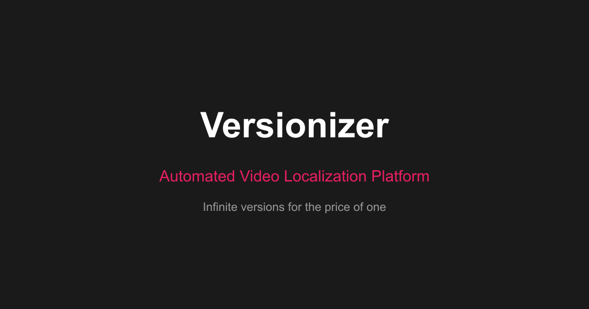 Versionizer - Automated Video Localization & Versioning Platform